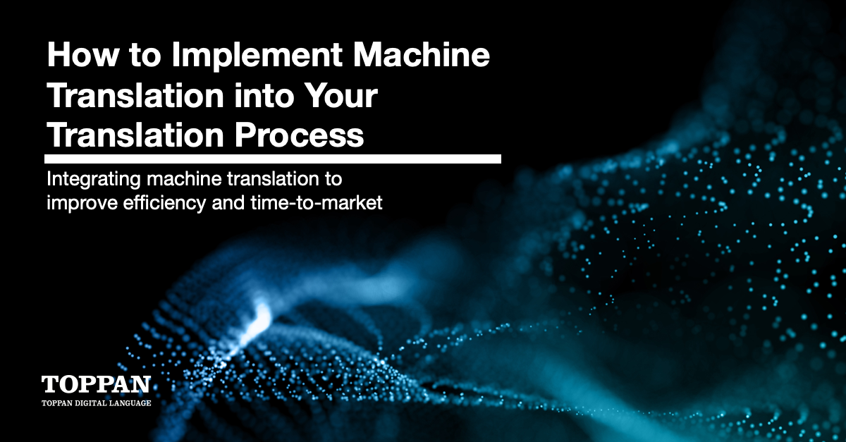 How to Implement Machine Translation into Your Translation Process